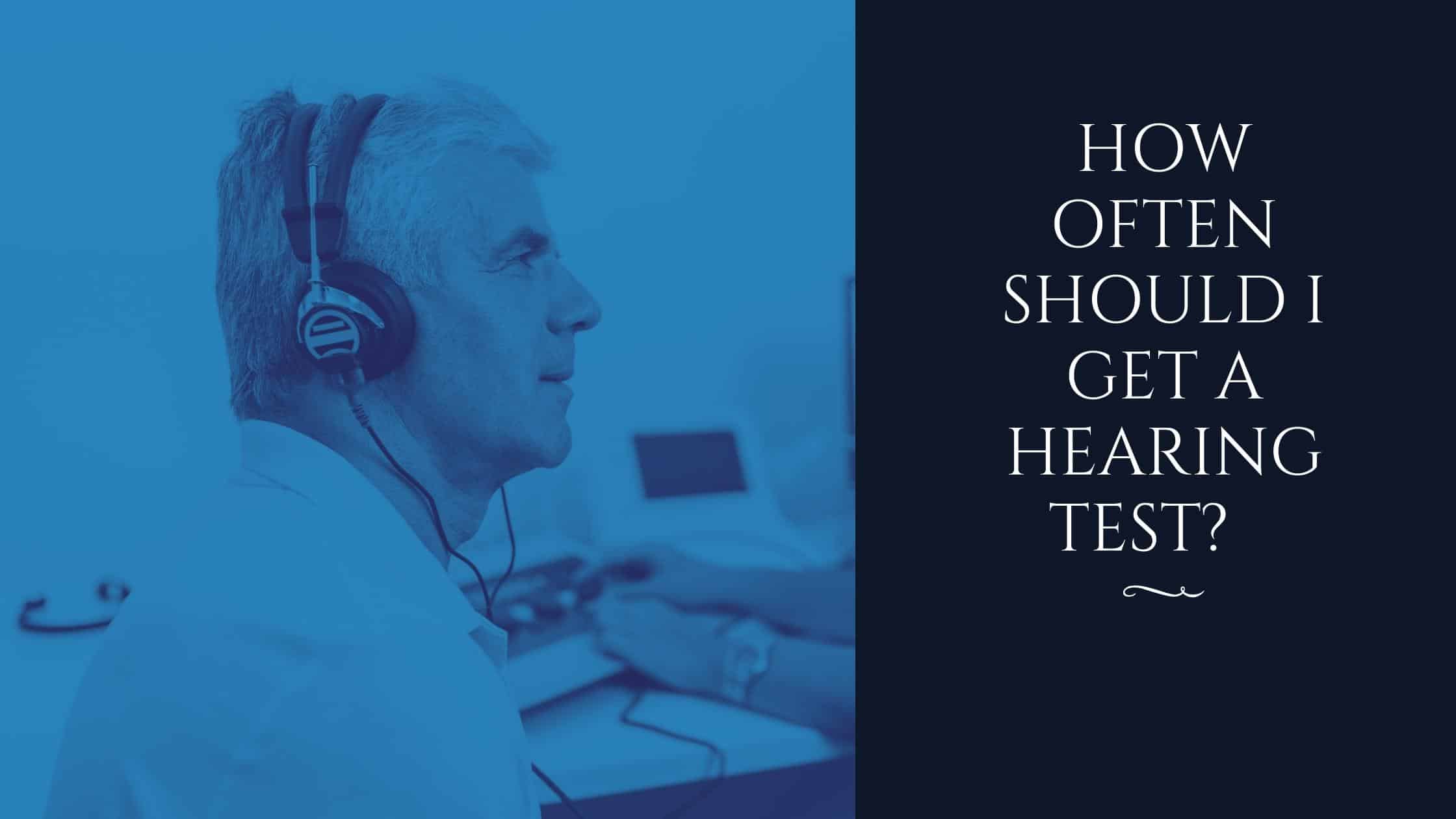 How Often Should I Get a Hearing Test | Roseville Diagnostic Hearing ...